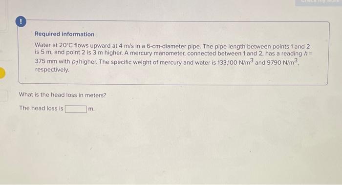 Required information Water at 20∘C flows upward at 4 | Chegg.com