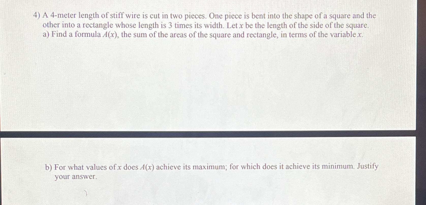 Solved A 4-meter length of stiff wire is cut in two pieces. | Chegg.com