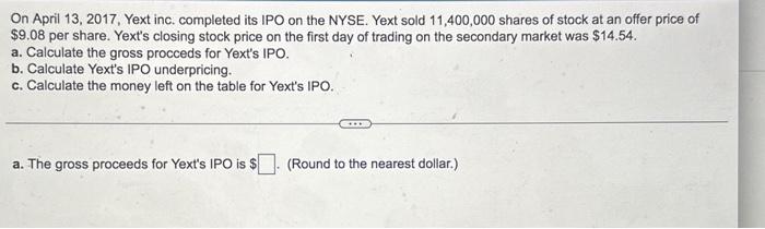 Solved On April 13, 2017, Yext inc. completed its IPO on the | Chegg.com