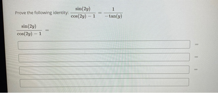 Solved 1 -tan(y) sin(2y) Prove the following identity: | Chegg.com