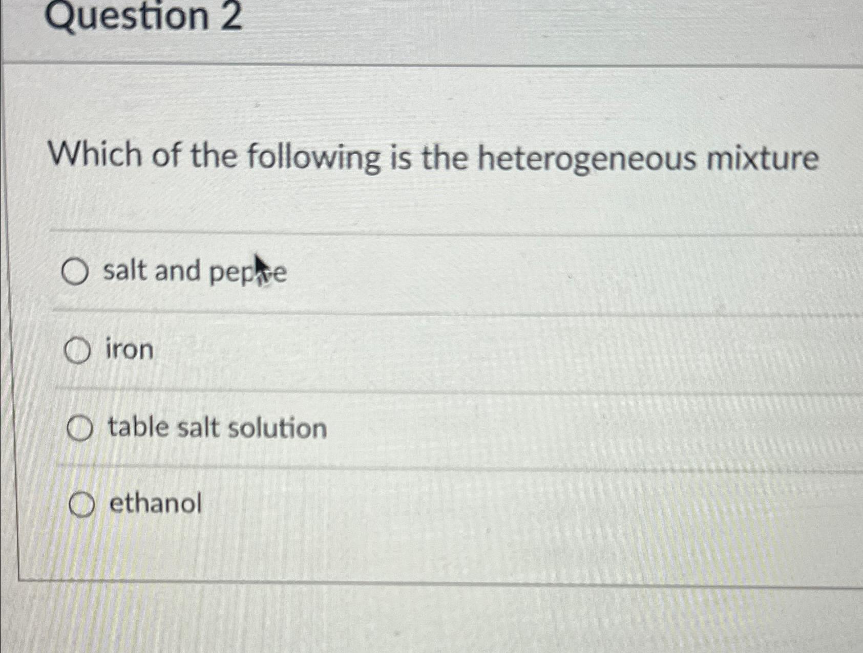 Solved Question 2Which of the following is the heterogeneous | Chegg.com