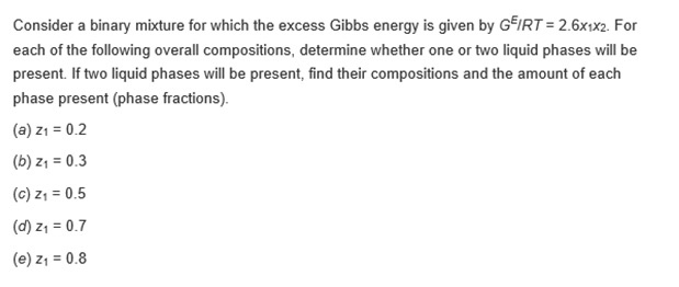 Solved Consider a binary mixture for which the excess Gibbs | Chegg.com