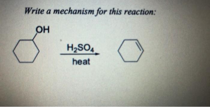 Solved Write a mechanism for this reaction: OH H2SO4 heat | Chegg.com
