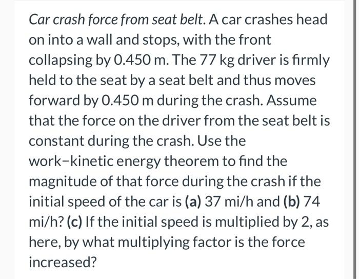 Solved Car crash force from seat belt. A car crashes head on | Chegg.com