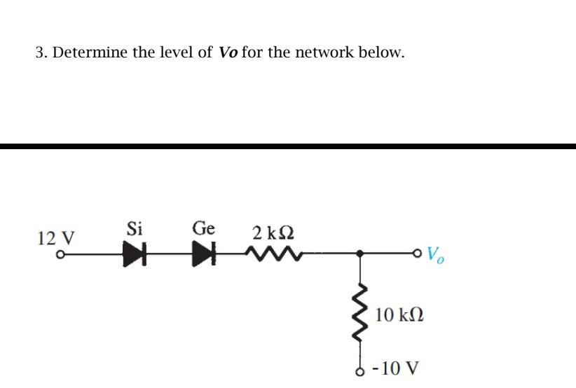 Solved 3. Determine the level of Vo for the network below. | Chegg.com Solved 3. Determine the level of Vo for the network below. | Chegg.com