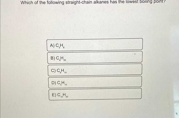Solved Which of the following straight-chain alkanes has the | Chegg.com