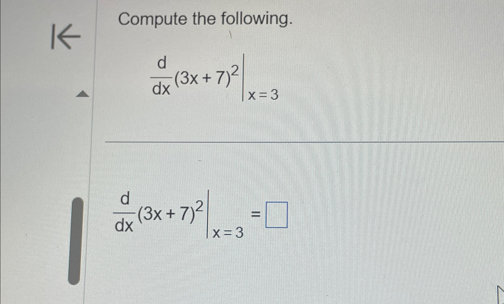 Solved Compute the following.ddx(3x+7)2|x|=3ddx(3x+7)2|x|=3= | Chegg.com
