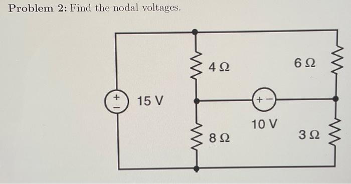 Solved Problem 2: Find the nodal voltages. | Chegg.com
