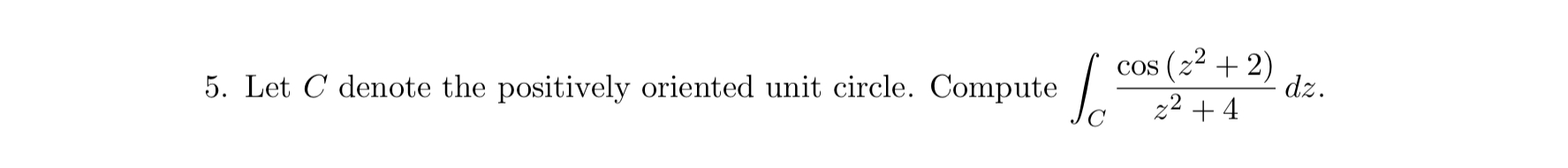 Solved Let C denote the positively oriented unit circle. | Chegg.com Solved Let C denote the positively oriented unit circle. | Chegg.com