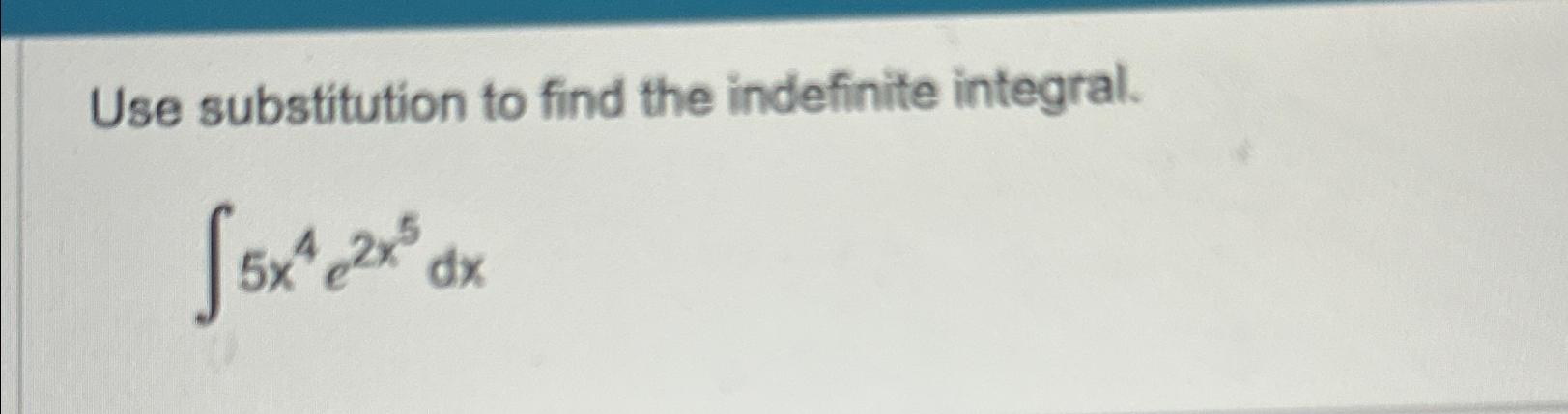 Solved Use substitution to find the indefinite | Chegg.com