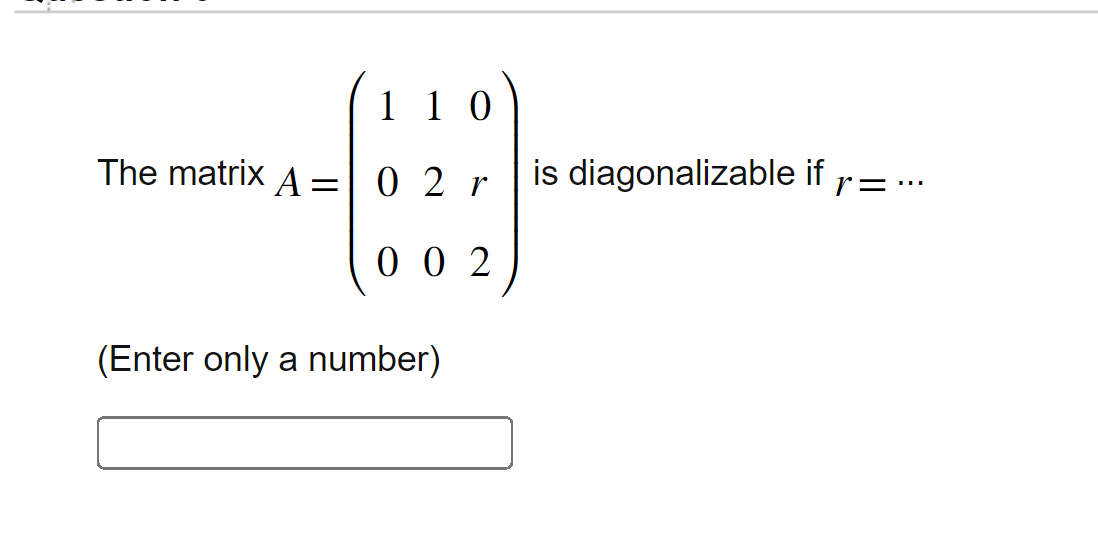 Solved The matrix A=([1,1,0],[0,2,r],[0,0,2]) ﻿is | Chegg.com