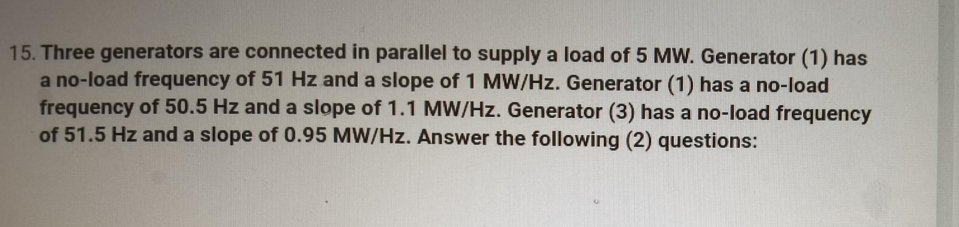 Solved 15. Three generators are connected in parallel to | Chegg.com