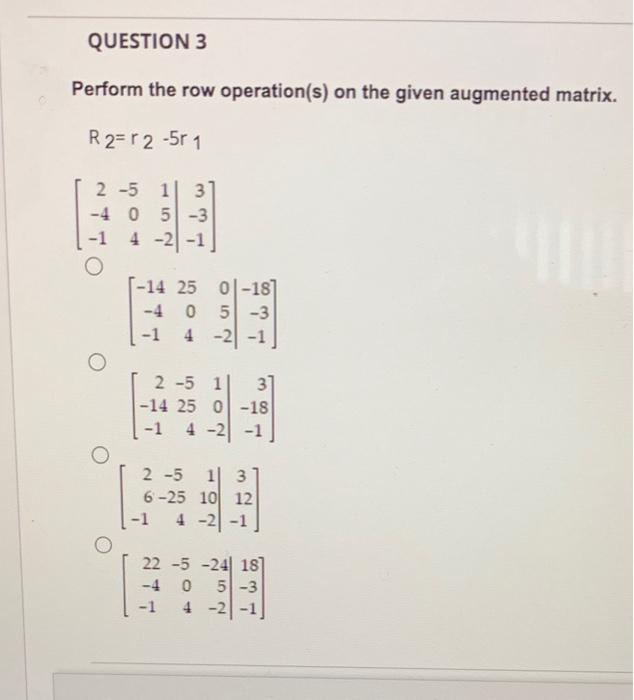 Solved Perform the row operation(s) on the given augmented | Chegg.com
