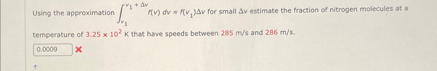 Solved Using the approximation ∫v1v1+Δvf(v)dv~~f(v1)Δv ﻿for | Chegg.com