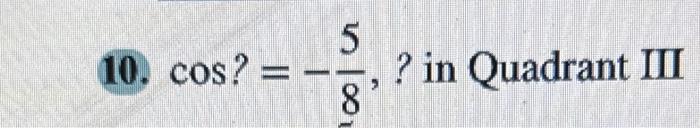 Solved 10. cos?=−85 | Chegg.com