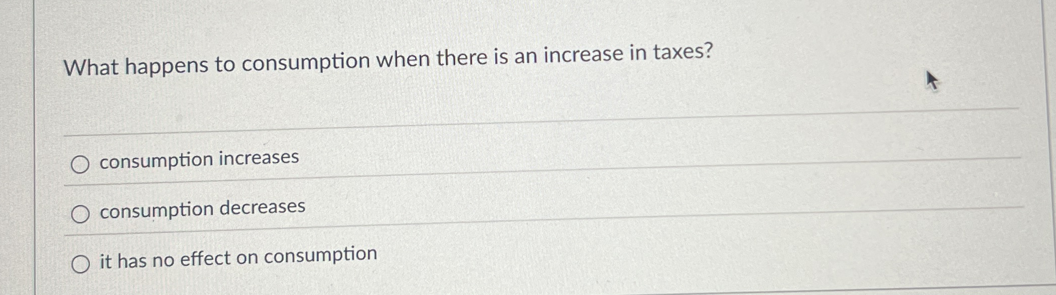 Solved What happens to consumption when there is an increase | Chegg.com