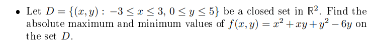Solved Let D={(x,y):-3≤x≤3,0≤y≤5} ﻿be a closed set in R2. | Chegg.com