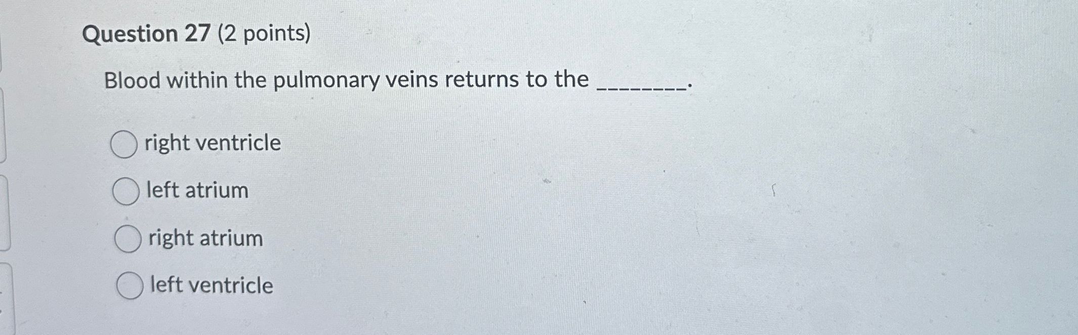 Solved Question 27 (2 ﻿points)Blood within the pulmonary | Chegg.com