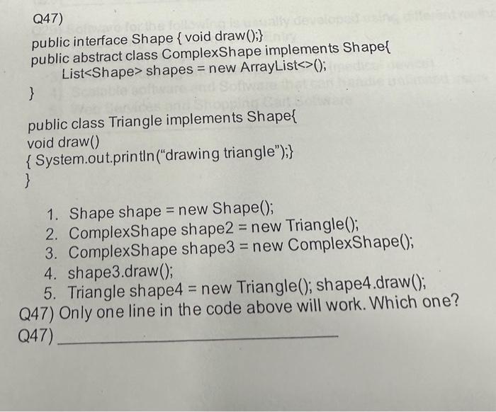 Solved Q47) public interface Shape { void draw ();} public | Chegg.com