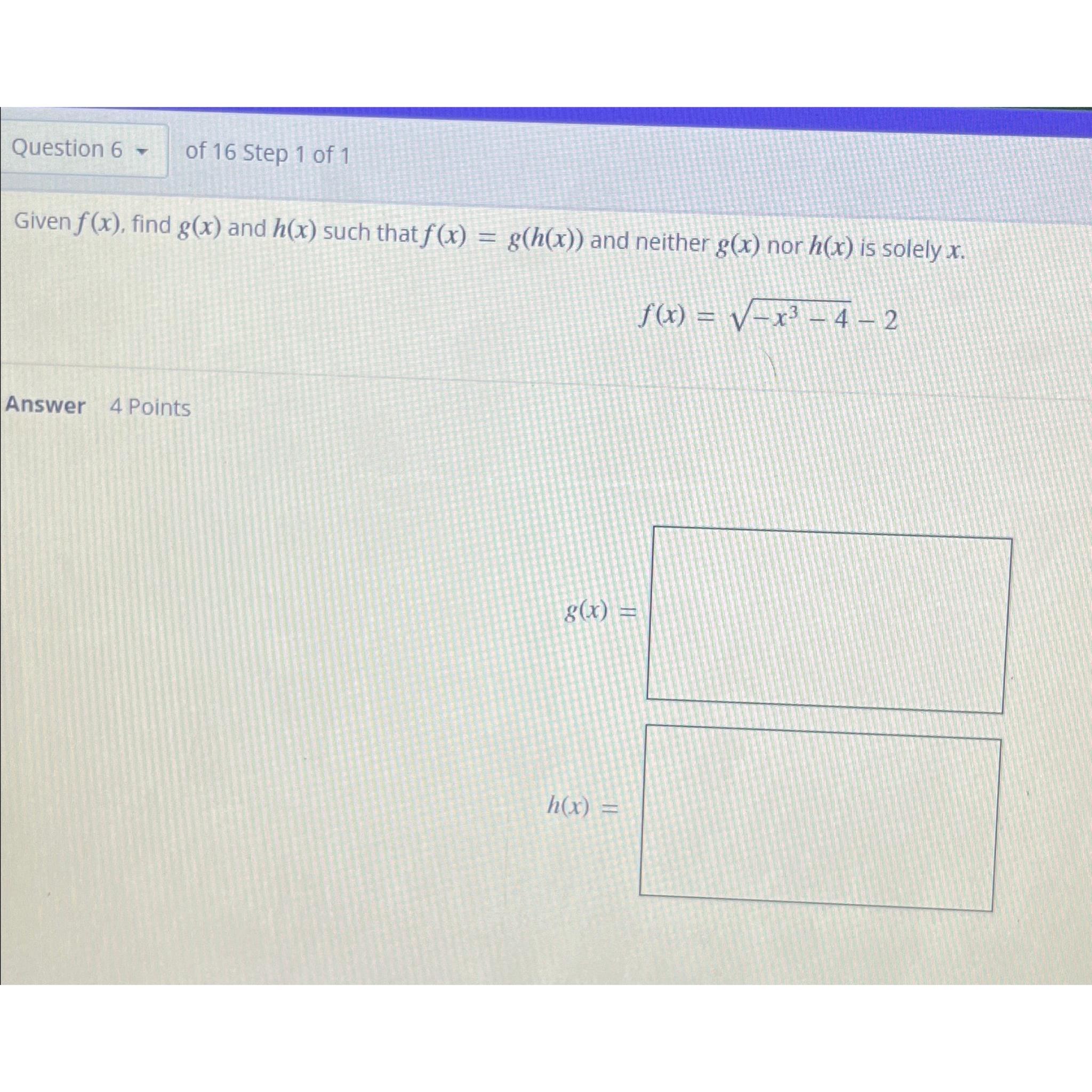 Solved of 16 ﻿Step 1 ﻿of 1Given f(x), ﻿find g(x) ﻿and h(x) | Chegg.com