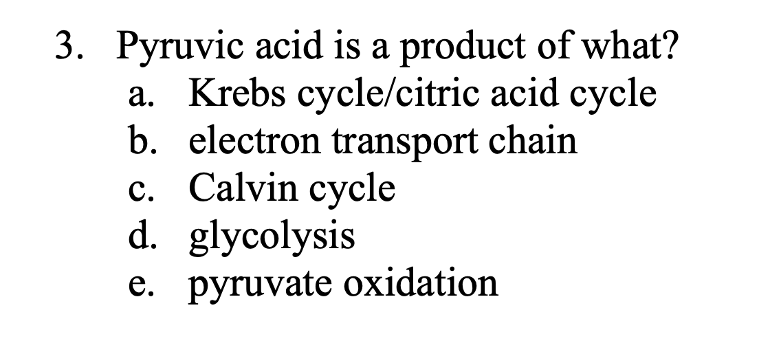 Solved Pyruvic acid is a product of what?a. ﻿Krebs | Chegg.com