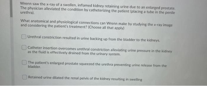 Solved Wrenn saw the x-ray of a swollen, inflamed kidney | Chegg.com