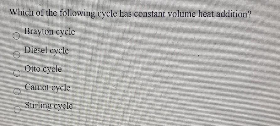 Solved Which of the following cycle has constant volume heat | Chegg.com