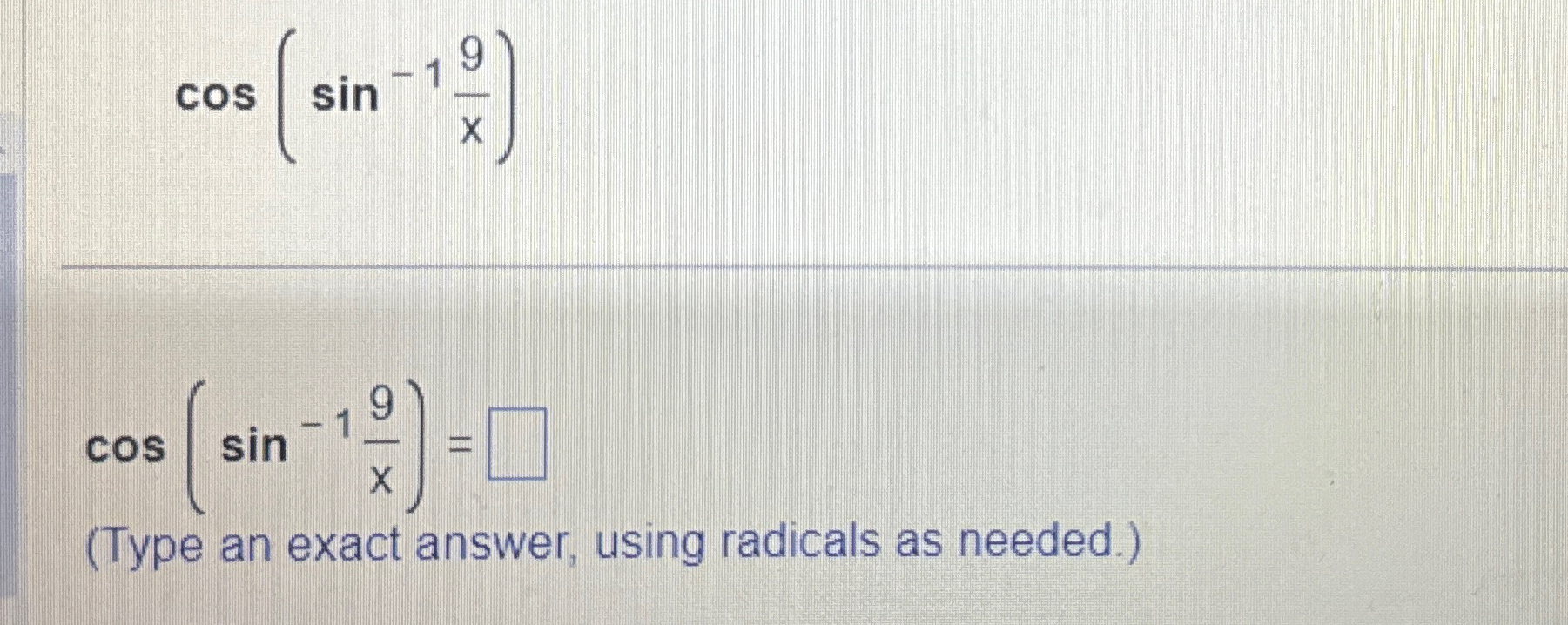 Solved cos(sin-19x)cos(sin-19x)=(Type an exact answer, using | Chegg.com