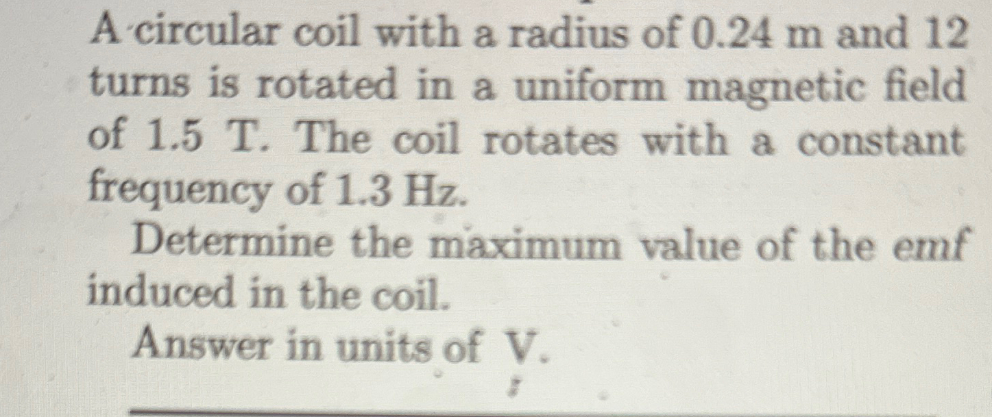 Solved A circular coil with a radius of 0.24m ﻿and 12 ﻿turns | Chegg.com