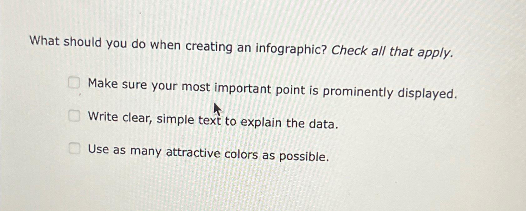 Solved What should you do when creating an infographic? | Chegg.com