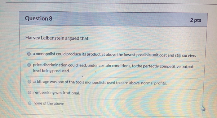 Solved Question 8 2 pts Harvey Leibenstein argued that a | Chegg.com