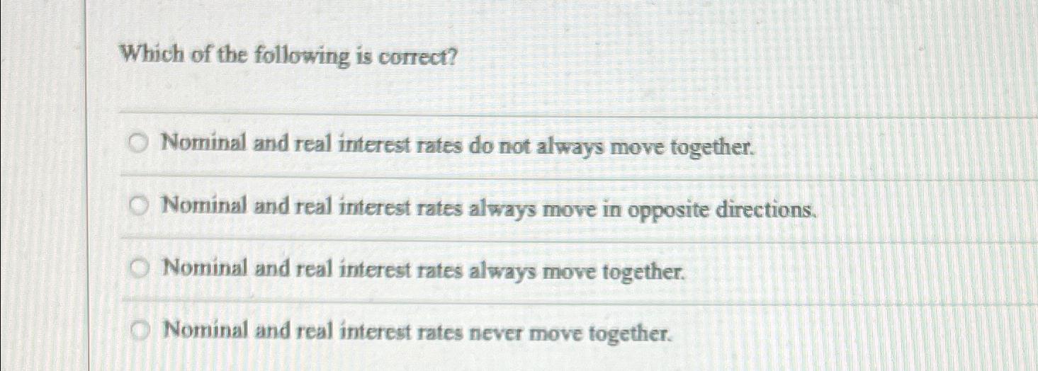 Solved Which of the following is correct?Nominal and real | Chegg.com