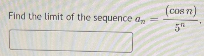 Solved an=5n(cosn) | Chegg.com