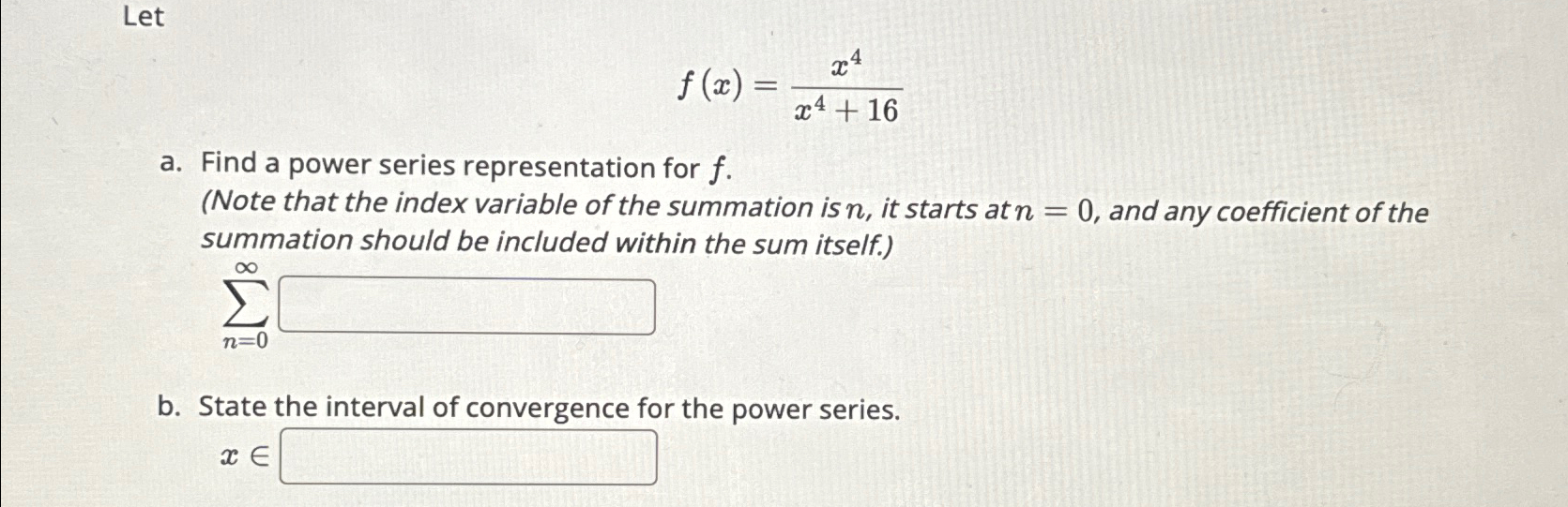 Solved Letf(x)=x4x4+16a. ﻿Find a power series representation | Chegg.com