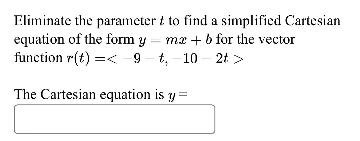 Solved Eliminate the parameter t to find a simplified | Chegg.com Solved Eliminate the parameter t to find a simplified | Chegg.com