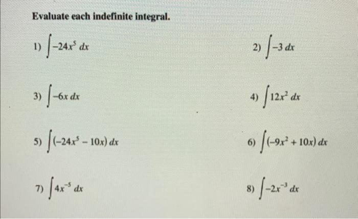 Solved Evaluate each indefinite integral. 1) ∫−24x5dx 2) | Chegg.com