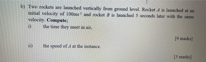 Solved b) Two rockets are launched vertically from ground | Chegg.com