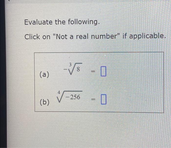 Solved Evaluate the following. Click on "Not a real number" | Chegg.com