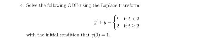 Solved 4. Solve the following ODE using the Laplace | Chegg.com