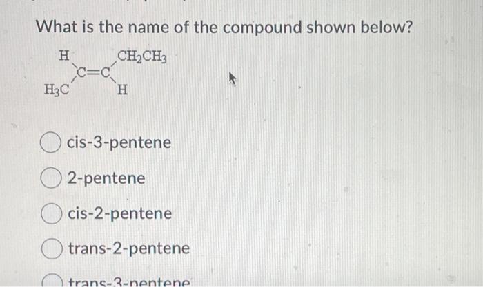Solved What is the name of the compound shown below? | Chegg.com