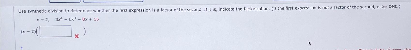 Solved x-2, 3x4-6x3-8x+16(x-2)( ) | Chegg.com