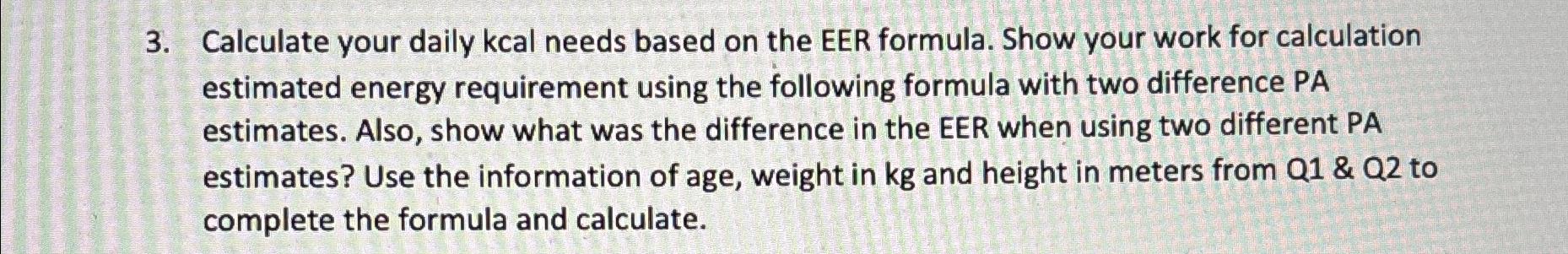 Solved Calculate your daily kcal needs based on the EER | Chegg.com