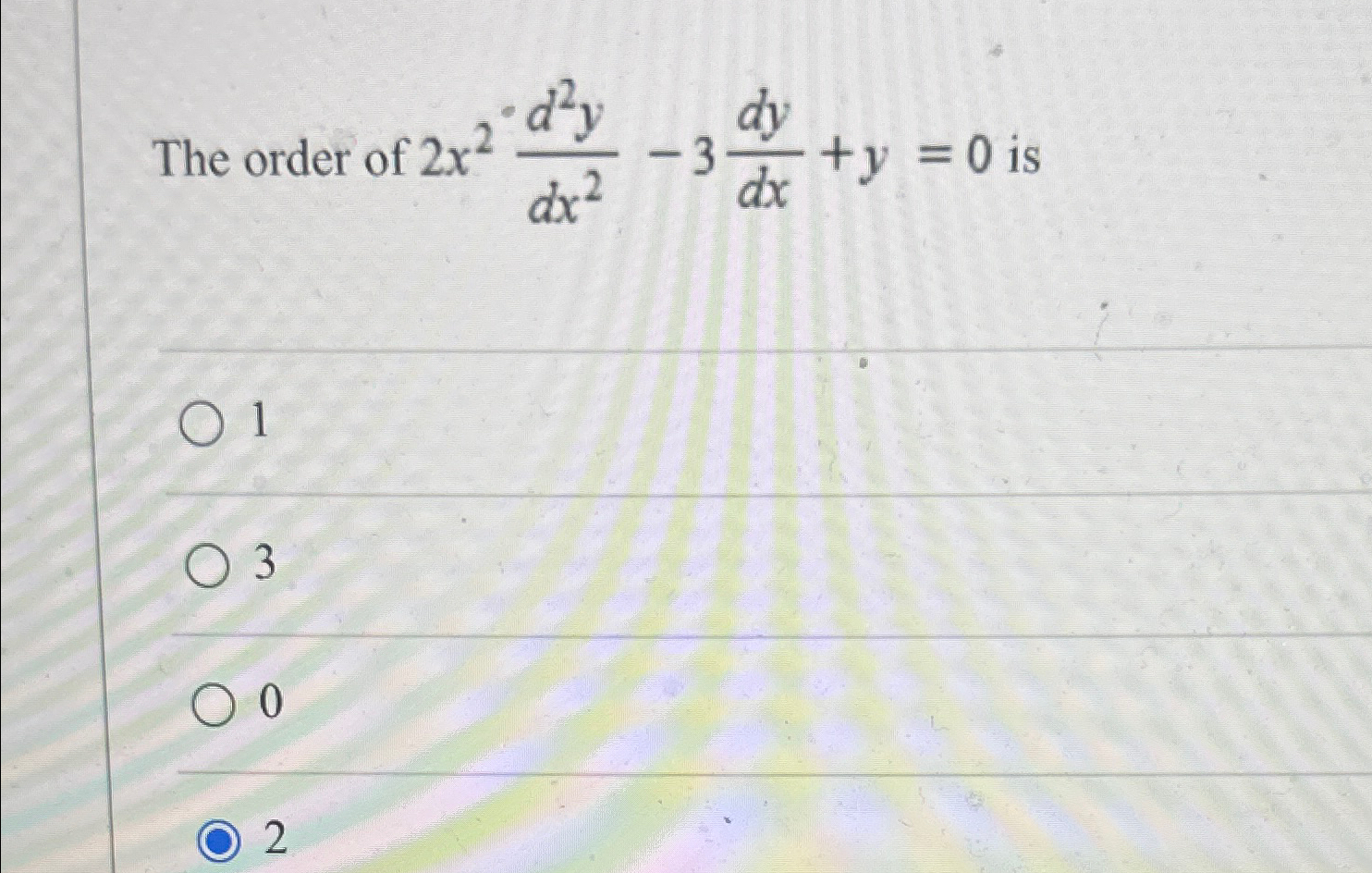Solved The order of 2x2d2ydx2-3dydx+y=0 ﻿is1302 | Chegg.com