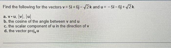Solved Find the following for the vectors v=5i+6j−2k and | Chegg.com