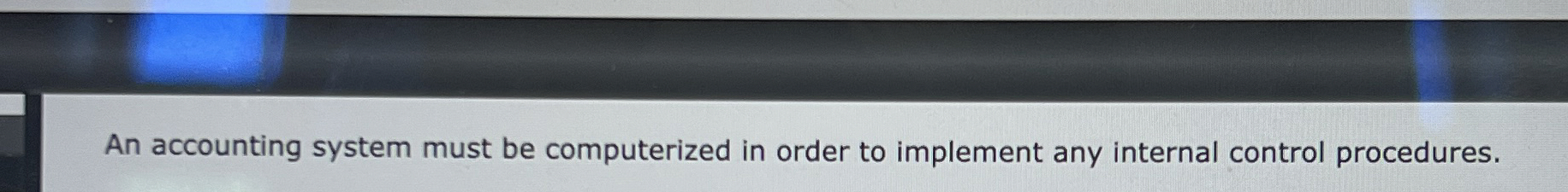 Solved An accounting system must be computerized in order to | Chegg.com