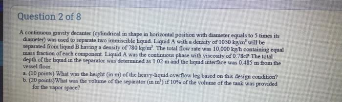 Solved Question 2 of 8 A continuous gravity decanter | Chegg.com