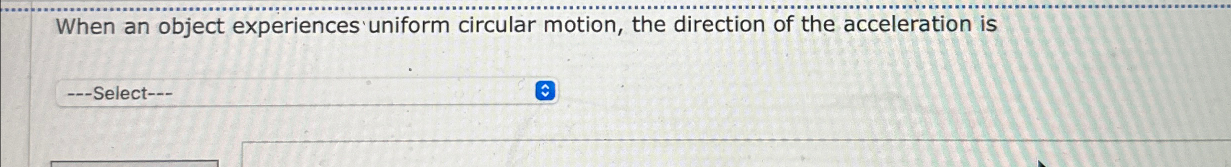 Solved When an object experiences uniform circular motion, | Chegg.com
