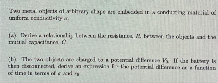 Solved Two metal objects of arbitrary shape are embedded in | Chegg.com