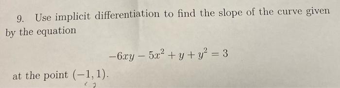 Solved 9. Use implicit differentiation to find the slope of | Chegg.com
