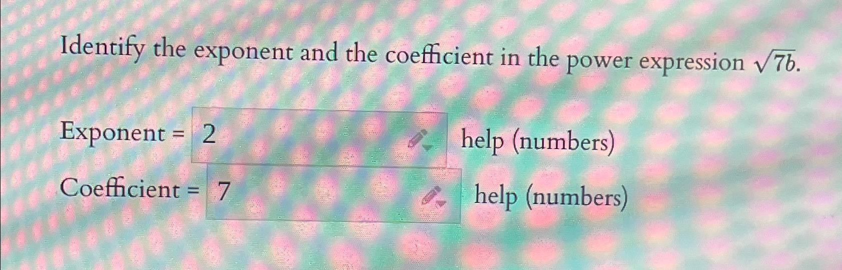 Solved Identify the exponent and the coefficient in the | Chegg.com